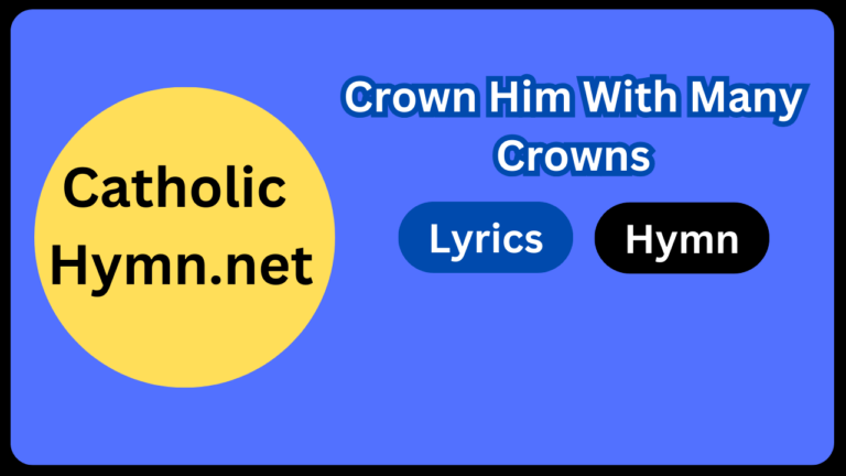 Crown Him With Many Crowns - Catholic Hymn