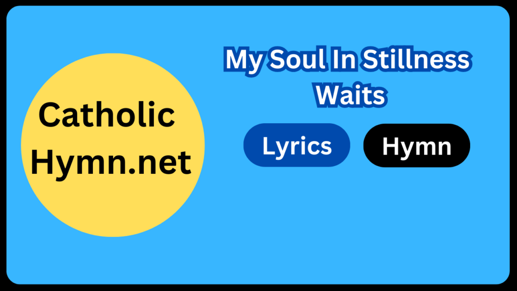 My Soul In Stillness Waits - Catholic Hymn