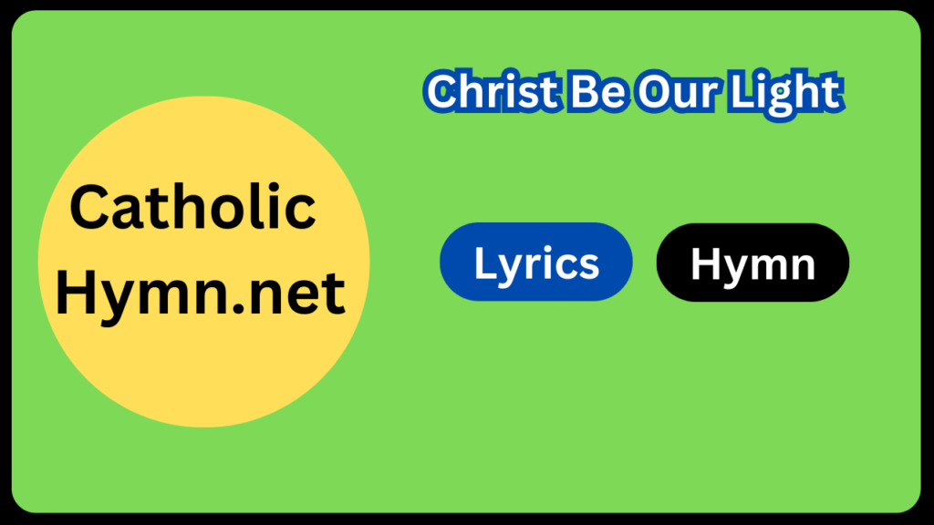 Christ Be Our Light - Catholic Hymn