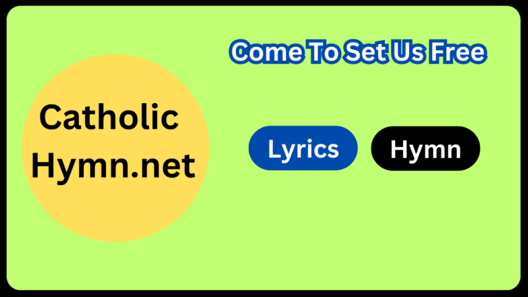 Come To Set Us Free - Catholic Hymn