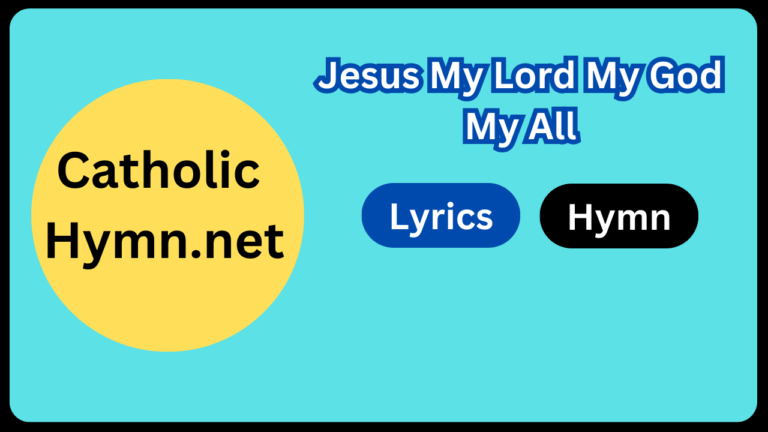 Jesus My Lord My God My All - Catholic Hymn