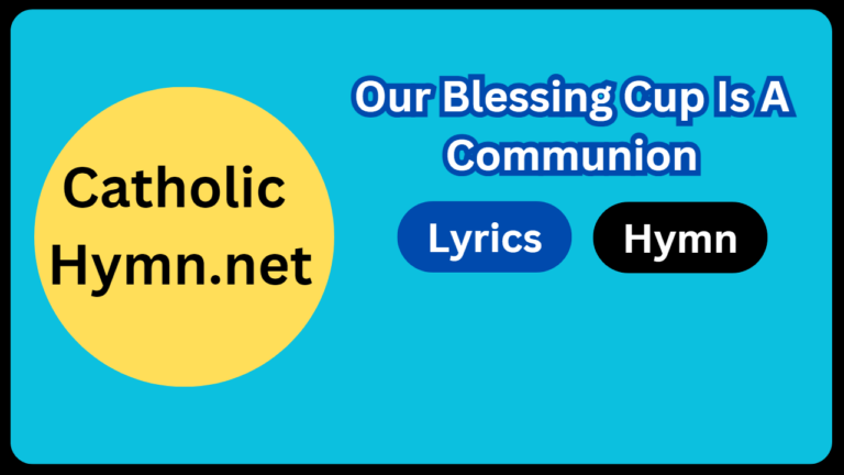 Our Blessing Cup Is A Communion - Catholic Hymn