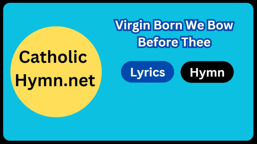 Virgin Born We Bow Before Thee - Catholic Hymn