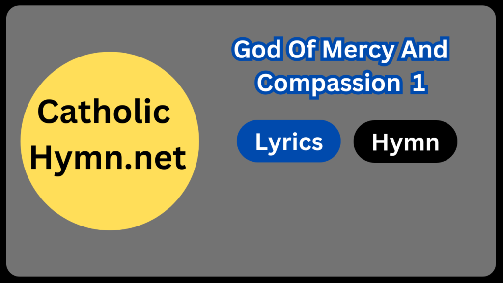 God Of Mercy And Compassion 1 - Catholic Hymn