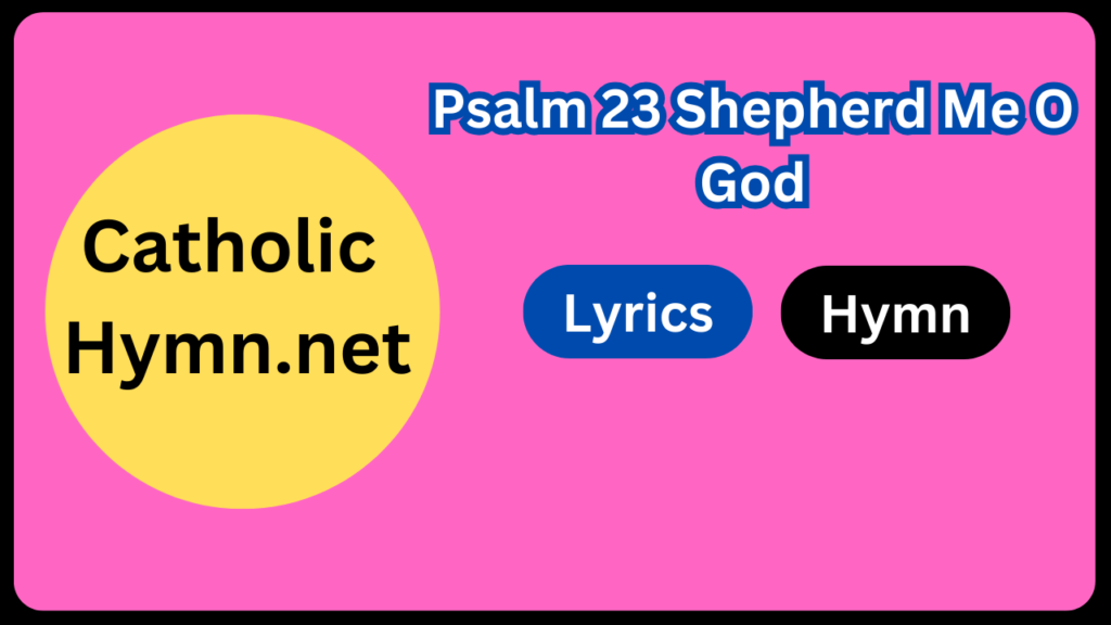 Psalm 23 Shepherd Me O God - Catholic Hymn